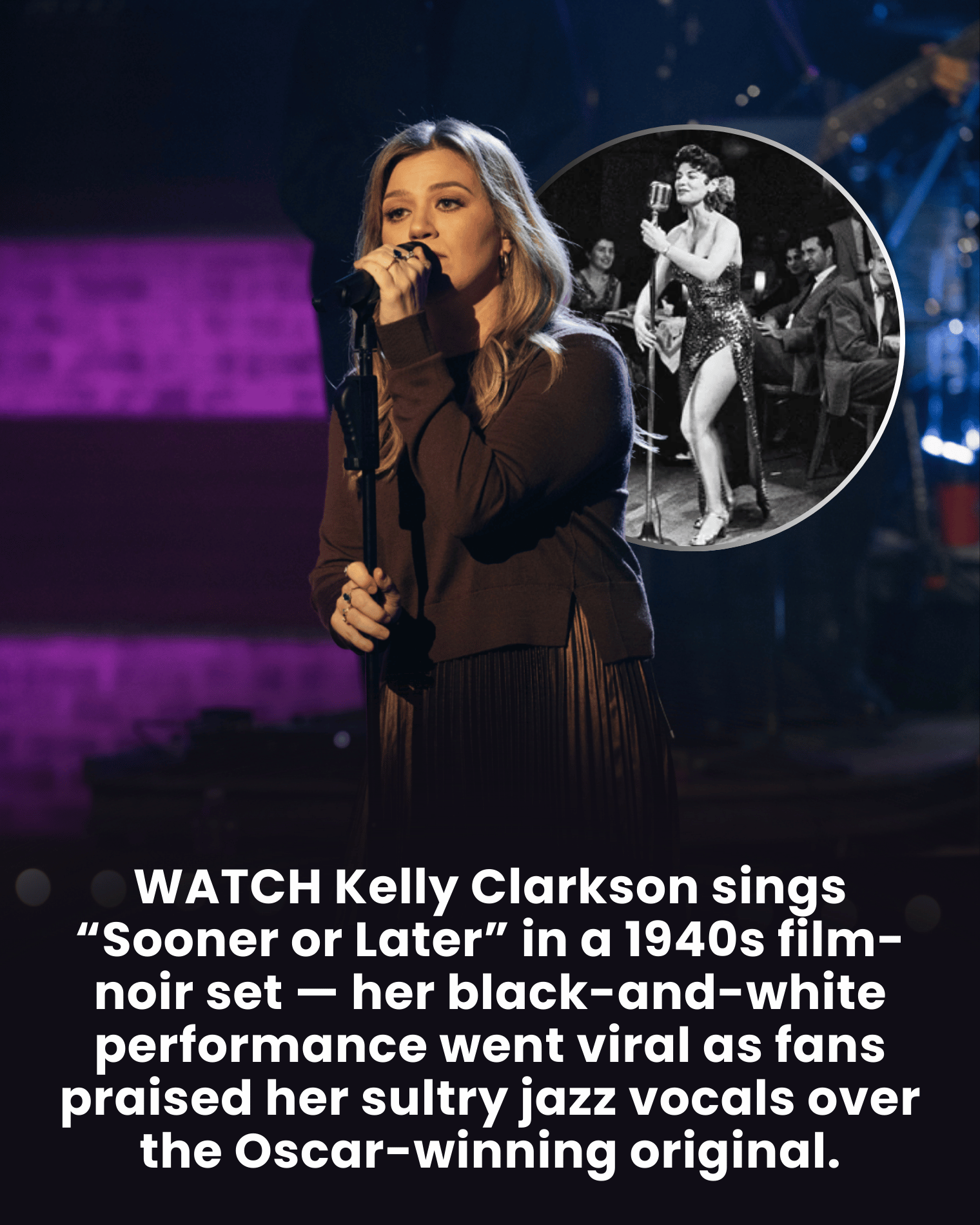 WATCH Kelly Clarkson sings “Sooner or Later” in a 1940s film-noir set ...